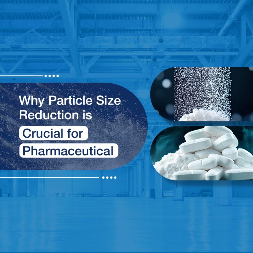 Why Particle Size Reduction is Crucial for Pharmaceutical